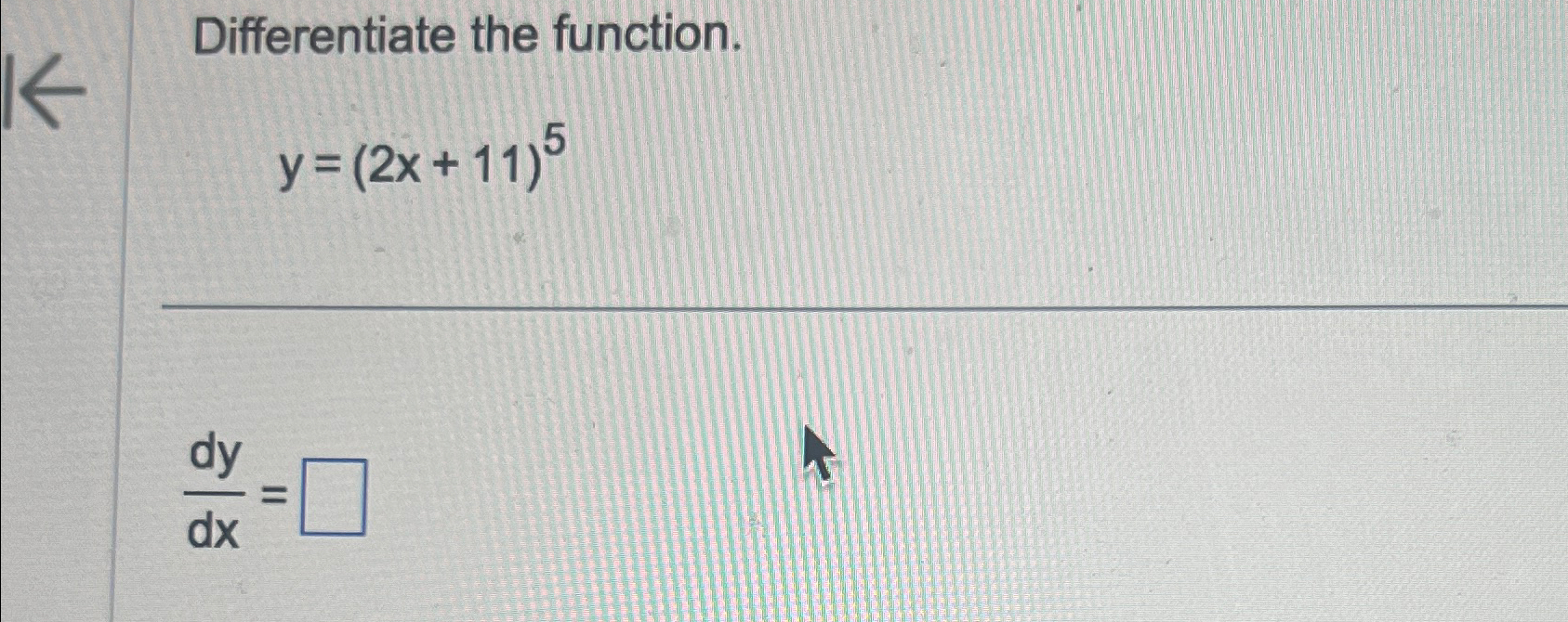 Solved Differentiate the function.y=(2x+11)5dydx= | Chegg.com
