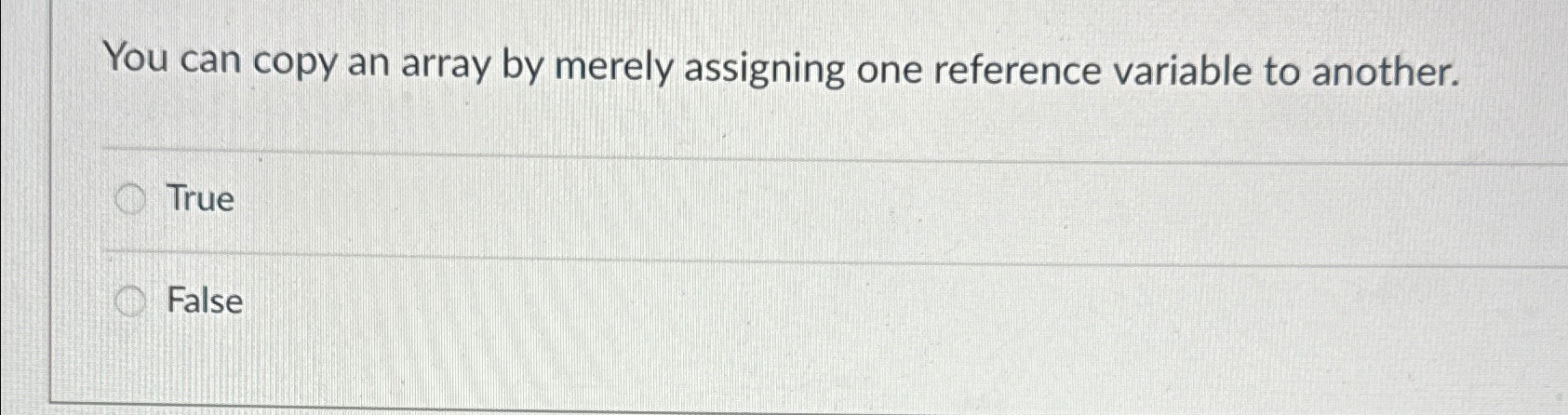 Solved You can copy an array by merely assigning one | Chegg.com