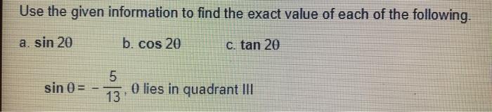 Solved Use the given information to find the exact value of | Chegg.com