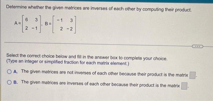 Solved Determine whether the given matrices are inverses of | Chegg.com