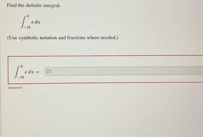 Solved Find the definite integral. ∫−189edx (Use symbolic | Chegg.com