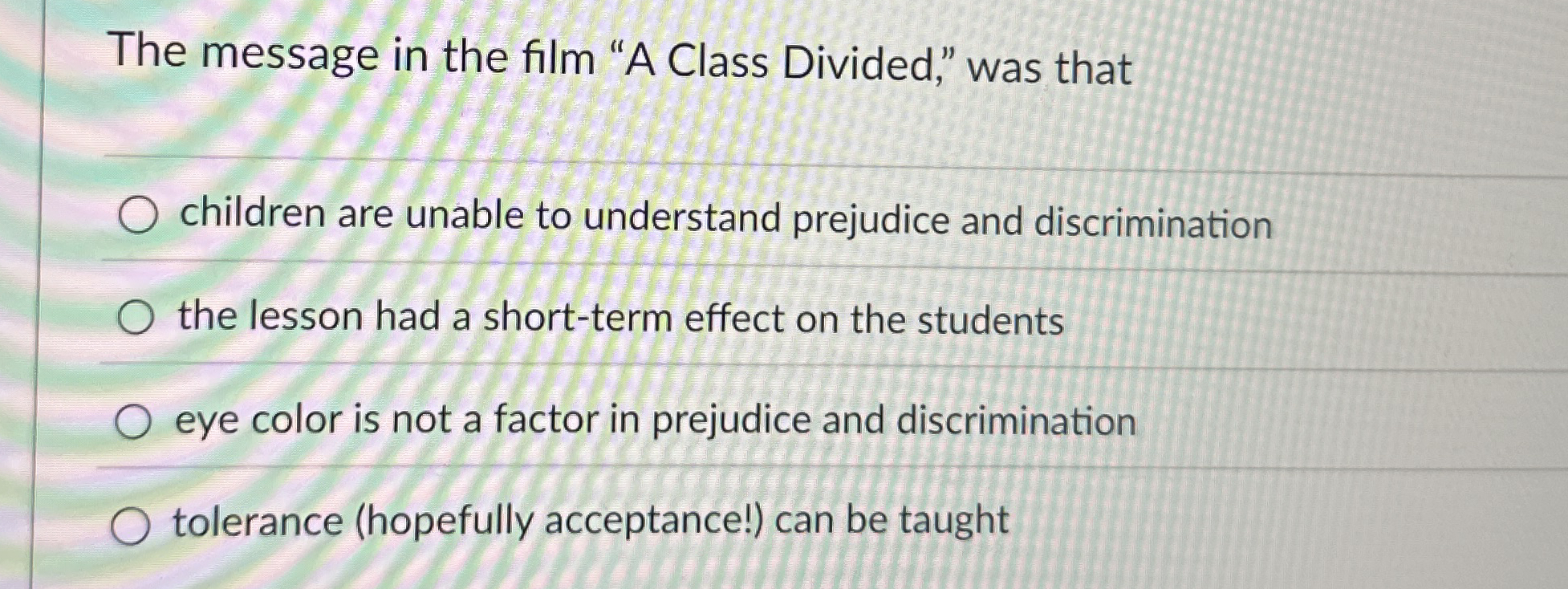 Solved The message in the film "A Class Divided," was | Chegg.com