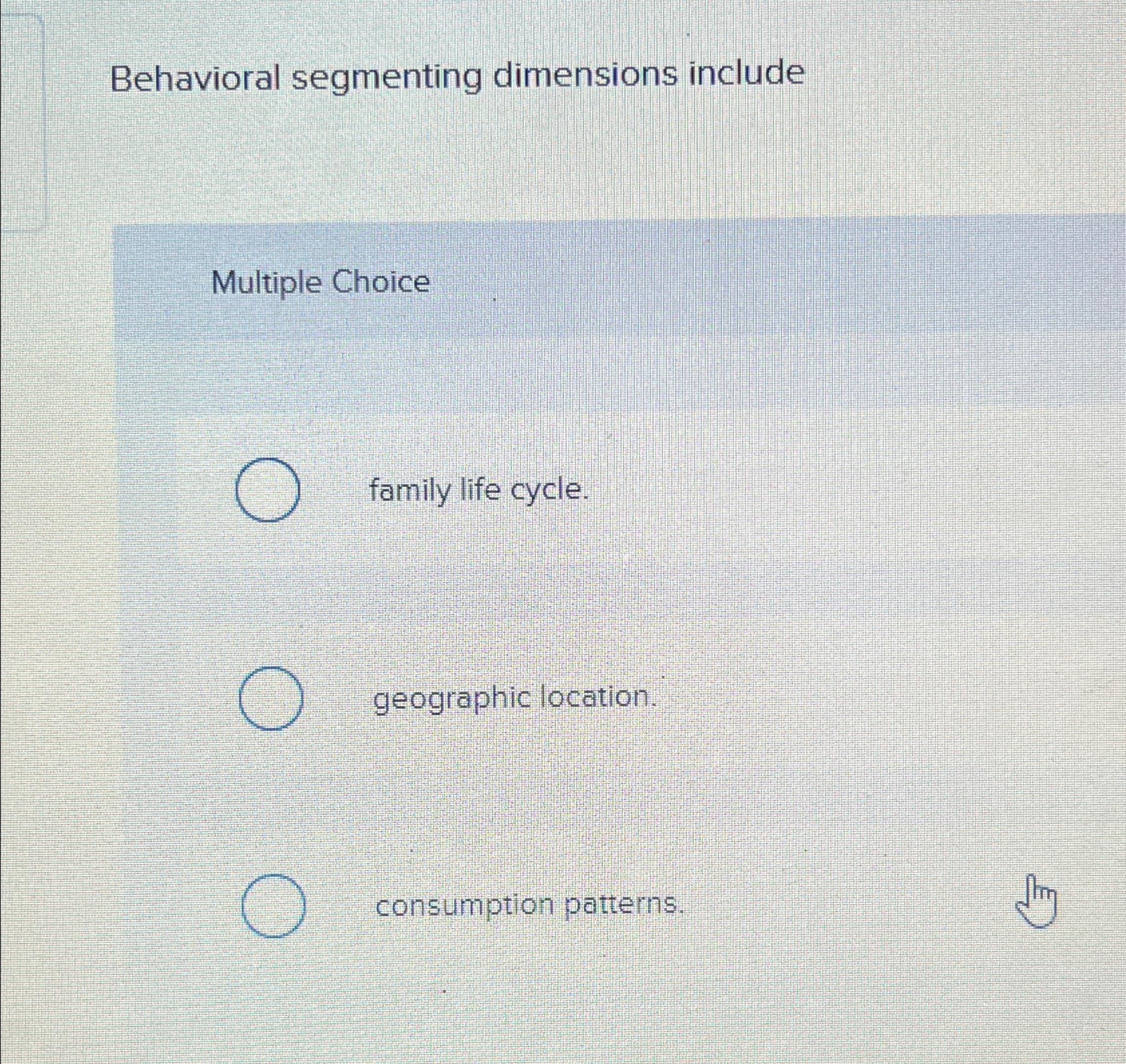 Solved Behavioral segmenting dimensions includeMultiple | Chegg.com