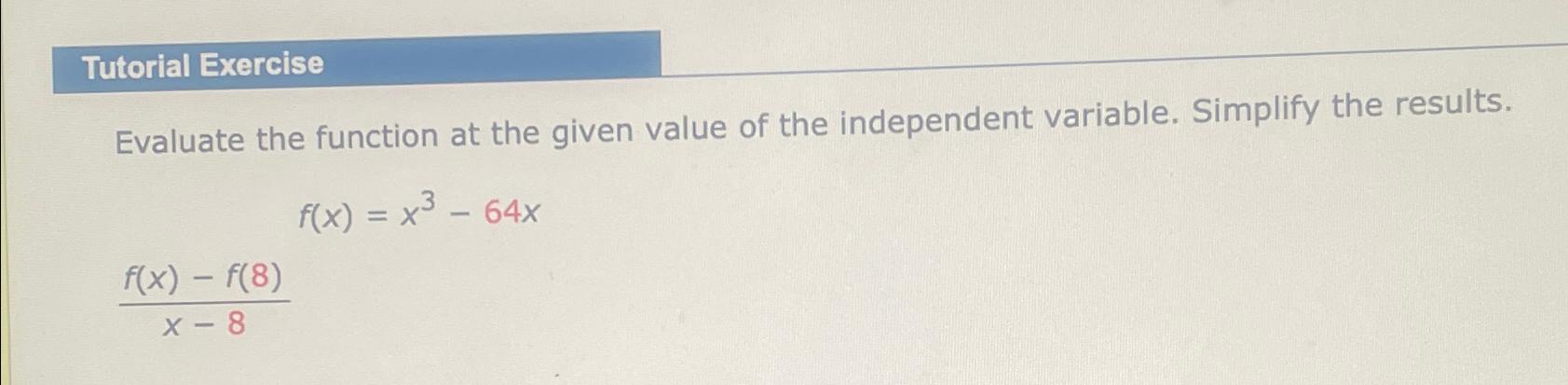Solved Tutorial ExerciseEvaluate the function at the given | Chegg.com