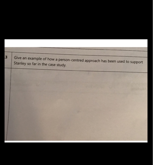 Give an example of how a person-centred approach has | Chegg.com