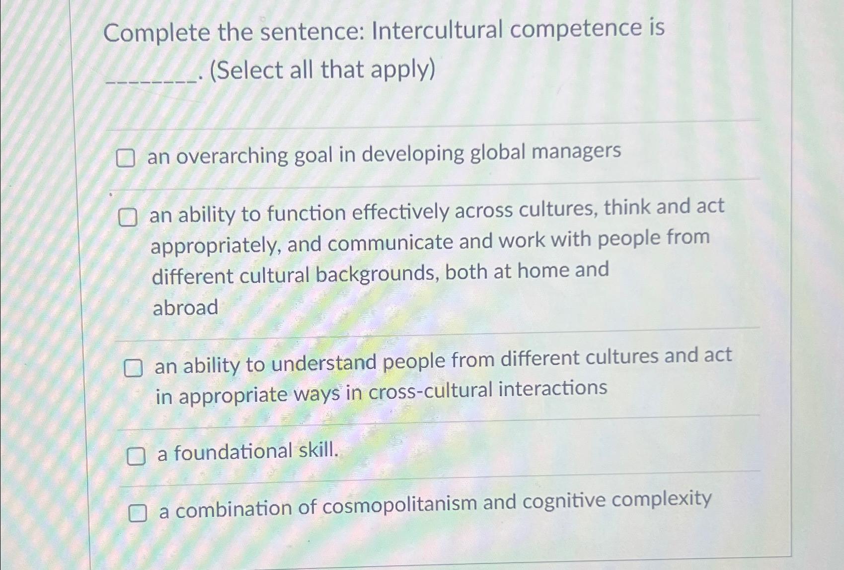 Solved Complete the sentence: Intercultural competence | Chegg.com