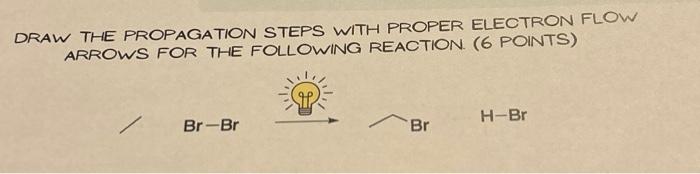 Solved DRAW THE PROPAGATION STEPS WITH PROPER ELECTRON FLOW | Chegg.com