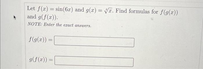Solved Let f(x)=sin(6x) and g(x)=4x. Find formulas for | Chegg.com