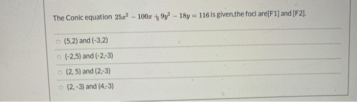 Solved The Conic equation 25x2 - 100x +9y2 - 18y = 116 is | Chegg.com