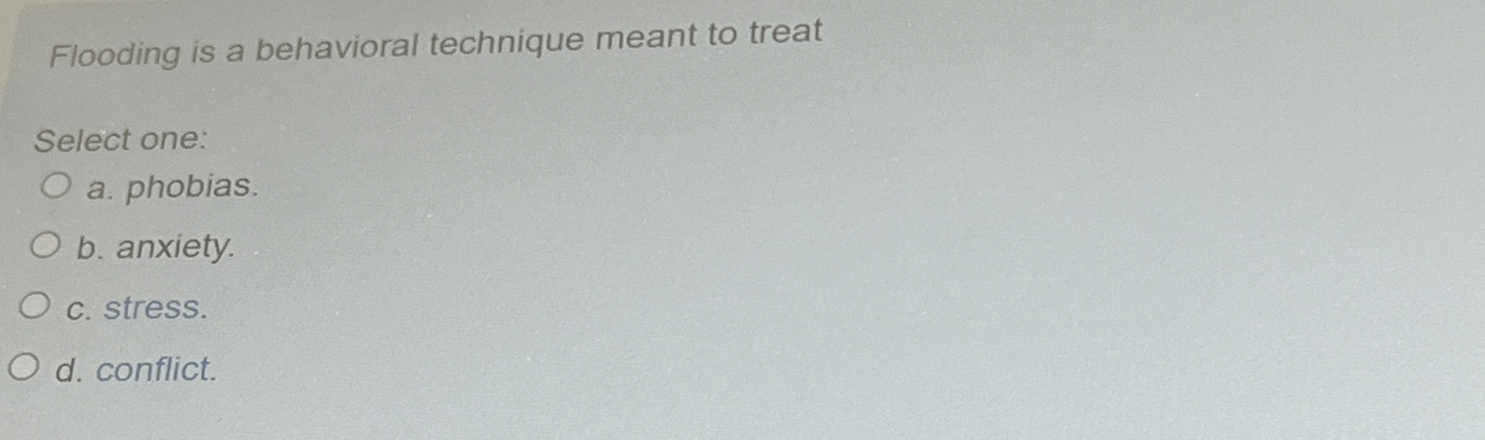 Solved Flooding is a behavioral technique meant to | Chegg.com
