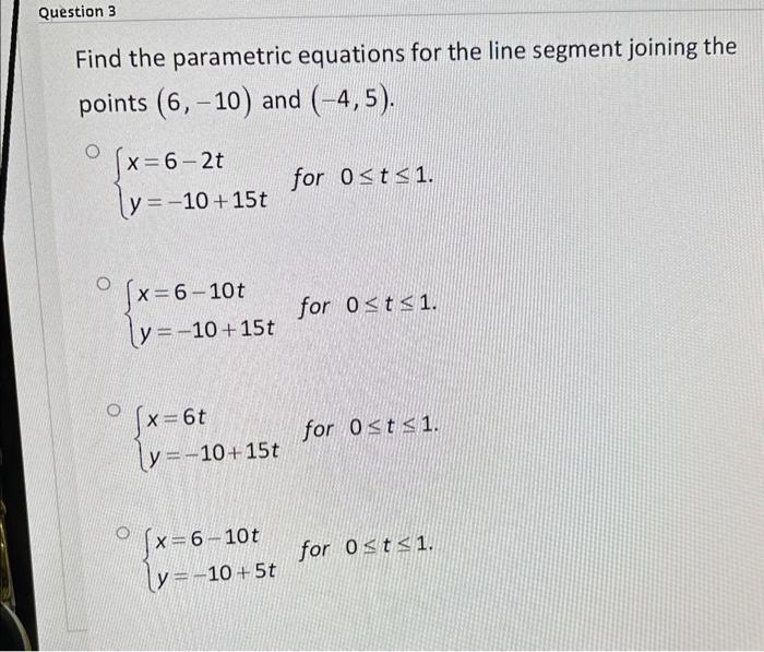 Solved Find the parametric equations for the line segment | Chegg.com