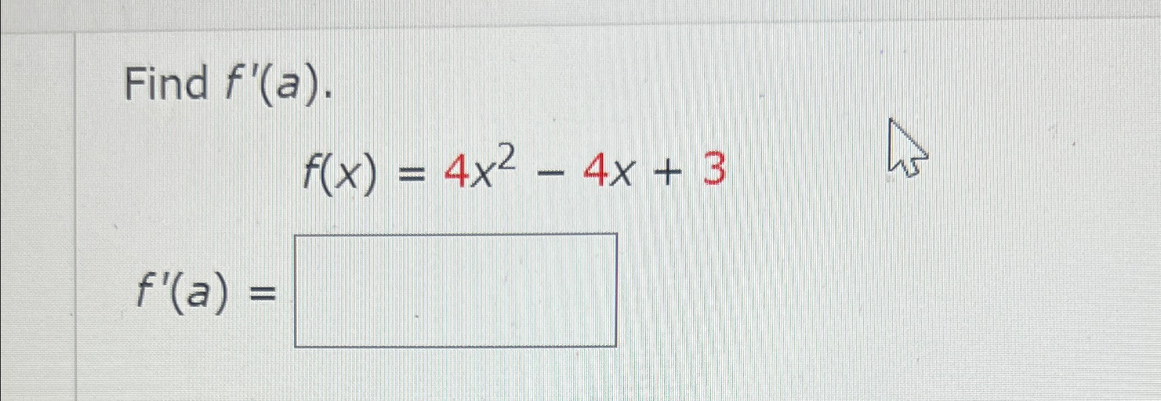 Solved Find f'(a).f(x)=4x2-4x+3f'(a)= | Chegg.com