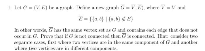 Solved 1. Let G = (V, E) be a graph. Define a new graph G = | Chegg.com Solved 1. Let G = (V, E) be a graph. Define a new graph G = | Chegg.com