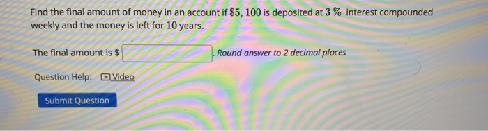 Solved Find the final amount of money in an account if $5, | Chegg.com