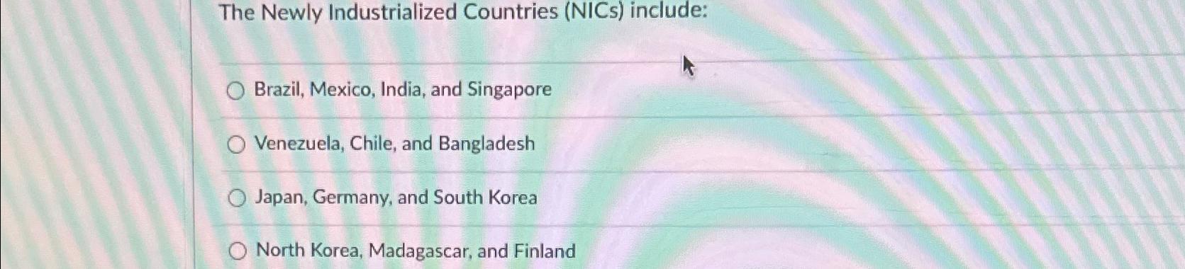 Solved The Newly Industrialized Countries (NICS) | Chegg.com