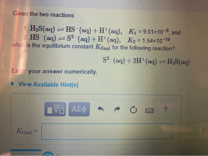 Solved Given the two reactions 1. H2S(aq) =HS (aq) +H(aq), | Chegg.com