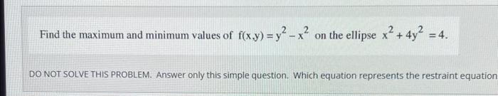 Solved Find the maximum and minimum values of f(x,y)=y2−x2 | Chegg.com