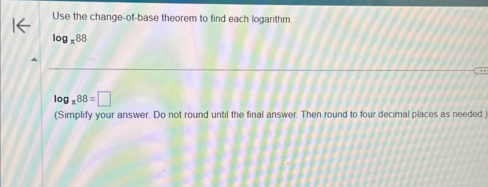 Solved Use the change-of-base theorem to find each | Chegg.com