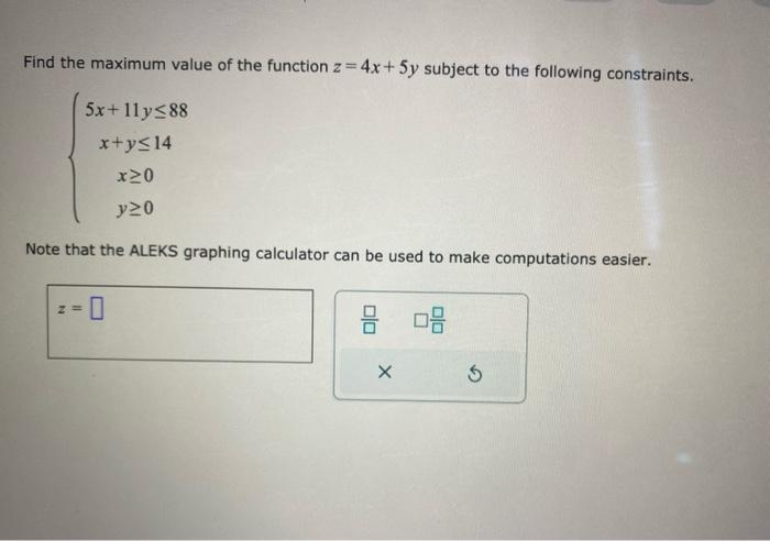 Solved Find the maximum value of the function z = 4x + 5y | Chegg.com