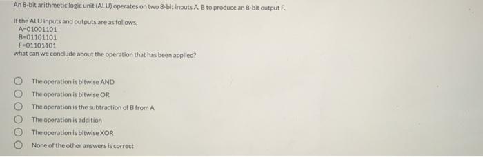 Solved An 8-bit arithmetic logic unit (ALU) operates on two | Chegg.com
