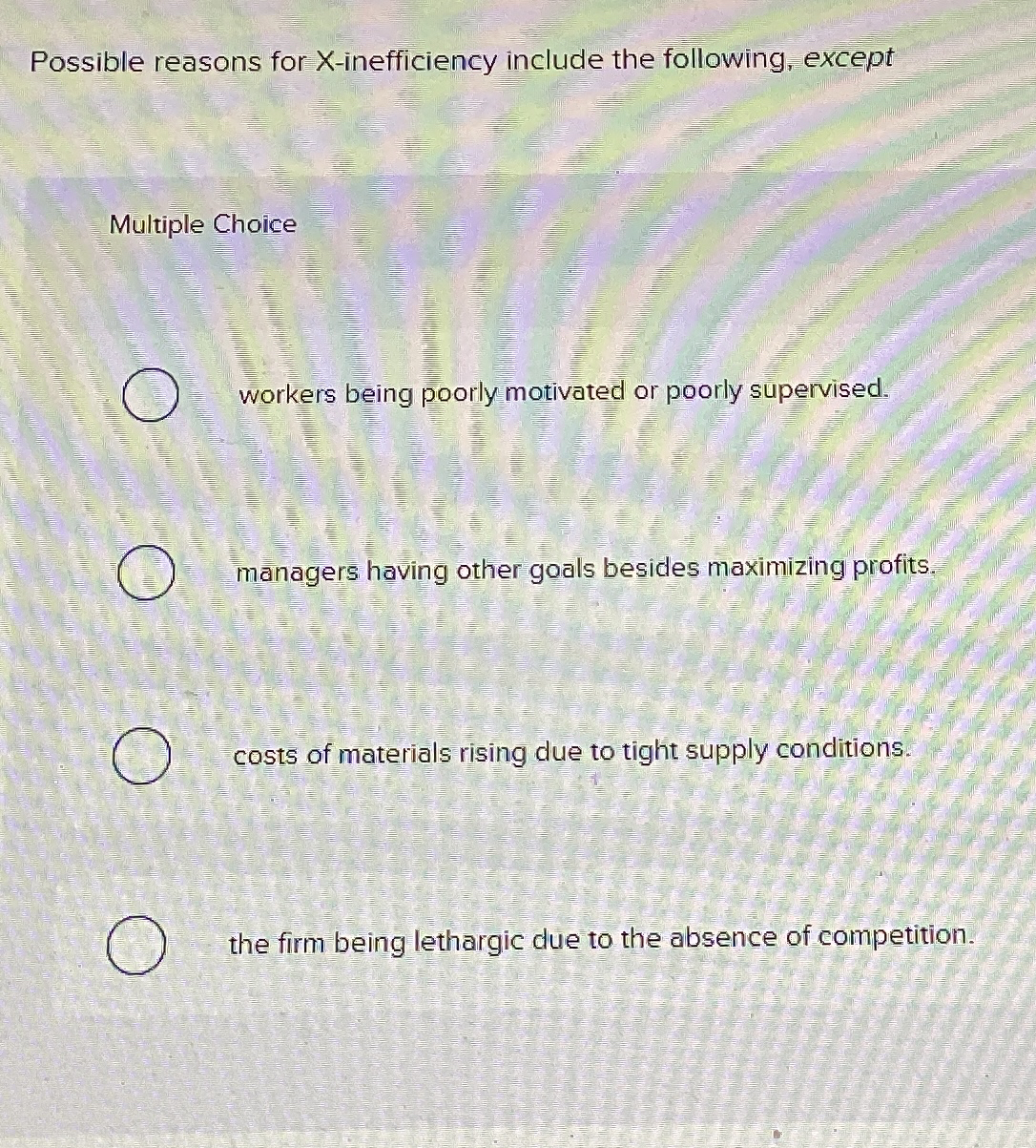 Solved Possible reasons for x-inefficiency include the | Chegg.com