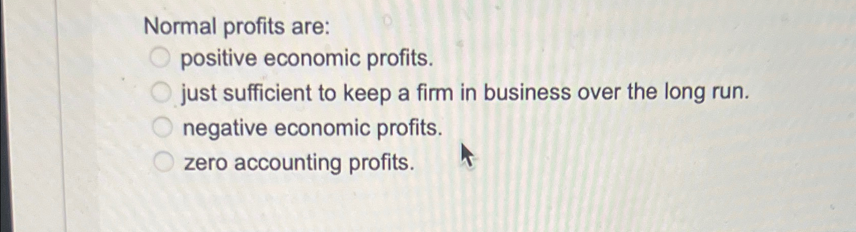 Solved Normal profits are:positive economic profits. just | Chegg.com