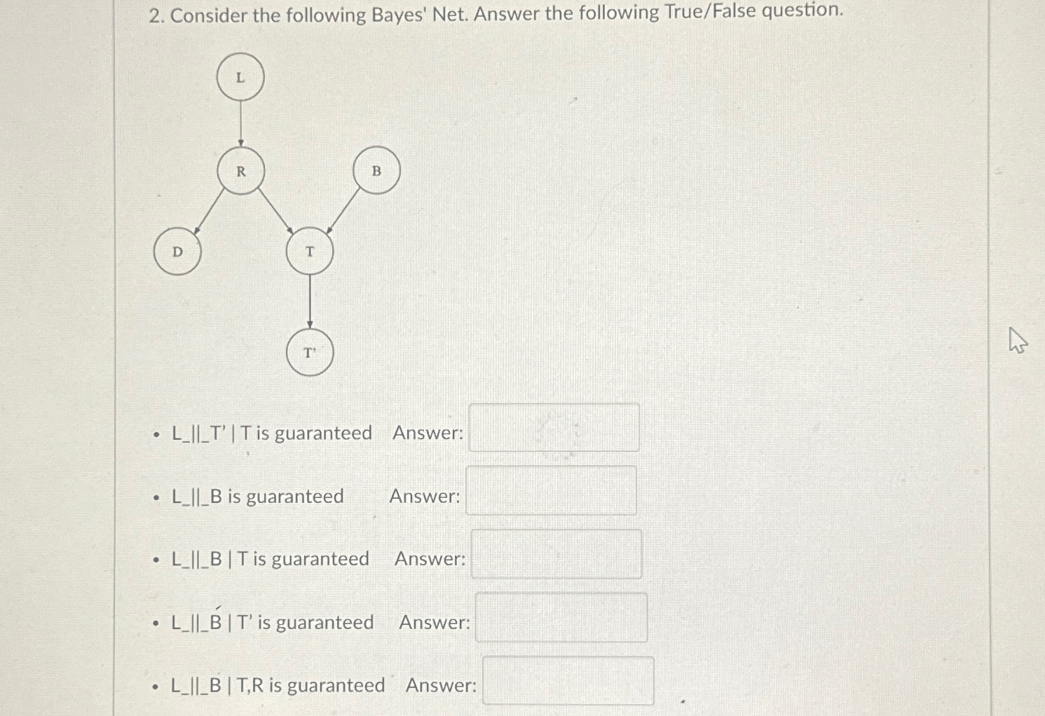 Solved Consider the following Bayes' Net. Answer the | Chegg.com