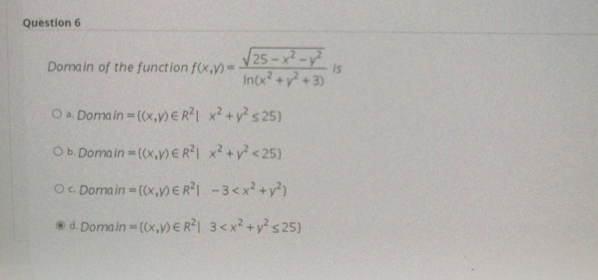 Solved Domain of the function f(x,y)=ln(x2+y2+3)25−x2−y2 is | Chegg.com