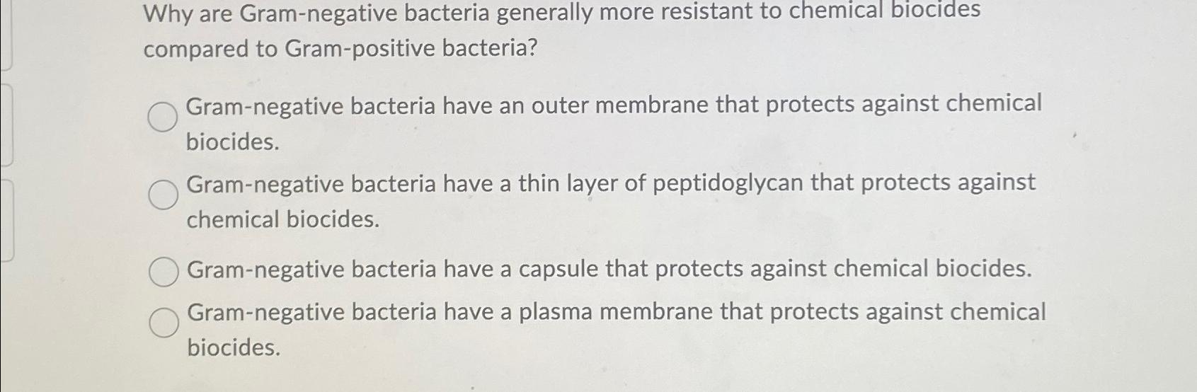 Solved Why are Gram-negative bacteria generally more | Chegg.com