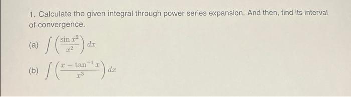 Solved 1. Calculate the given integral through power series | Chegg.com