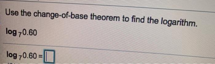 Solved Use the change-of-base theorem to find the logarithm. | Chegg.com