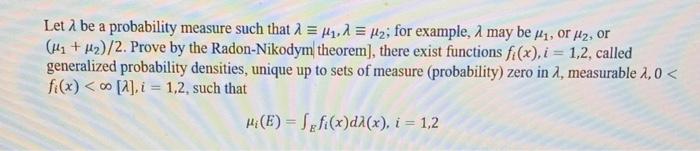 Let λ be a probability measure such that λ≡μ1,λ≡μ2; | Chegg.com