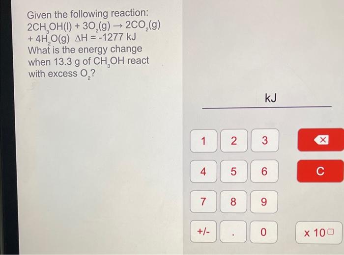 Solved Given the following reaction: 2CH3OH(I)+3O2( g)→2CO2( | Chegg.com