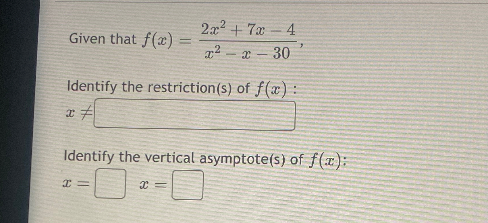 Solved Given that f(x)=2x2+7x-4x2-x-30Identify the | Chegg.com