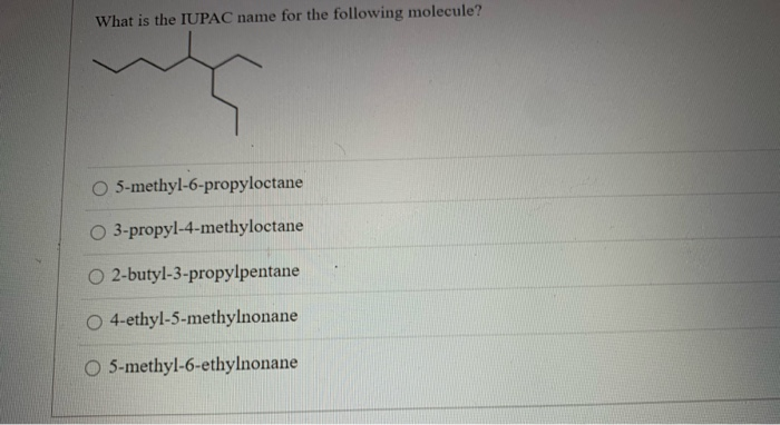 Solved What is the IUPAC name for the following molecule? w | Chegg.com