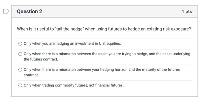 Solved When is it useful to "tail the hedge" when using | Chegg.com