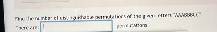 Solved Find the number of distinguishable permutations of | Chegg.com