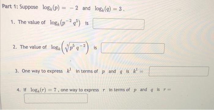 Solved Part 1: Suppose log (p) = -2 and log:(q) = 3. : P= ; | Chegg.com