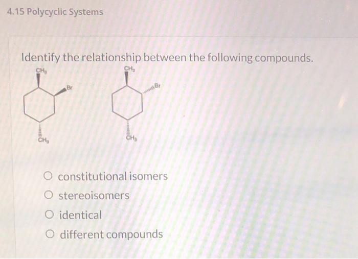 Solved 4.15 Polycyclic Systems Identify the relationship | Chegg.com