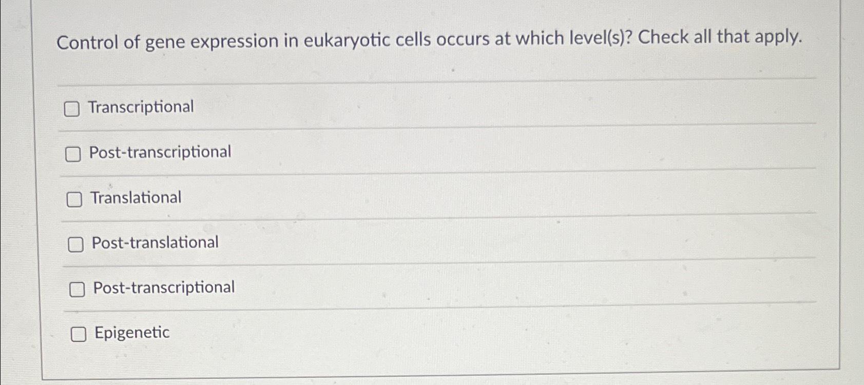 Solved Control of gene expression in eukaryotic cells occurs | Chegg.com