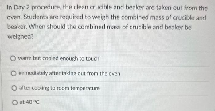Solved In Day 2 procedure, the clean crucible and beaker are | Chegg.com