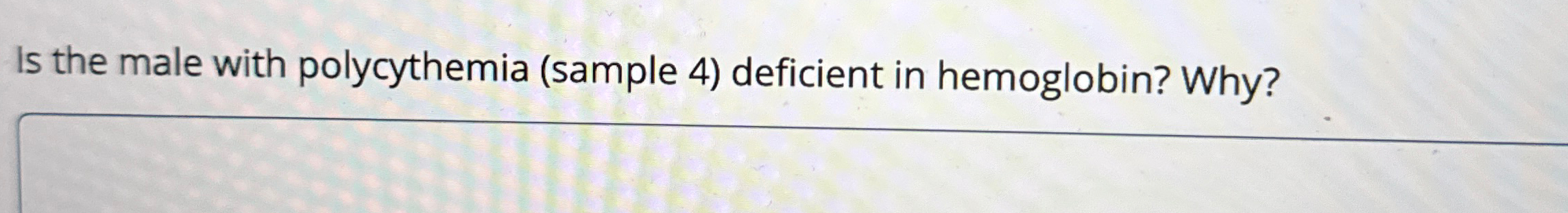 Solved Is the male with polycythemia (sample 4) ﻿deficient | Chegg.com
