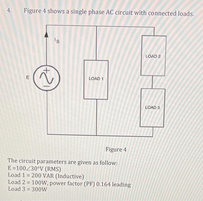 Solved 4. Figure 4 shows a single phase AC circuit with | Chegg.com