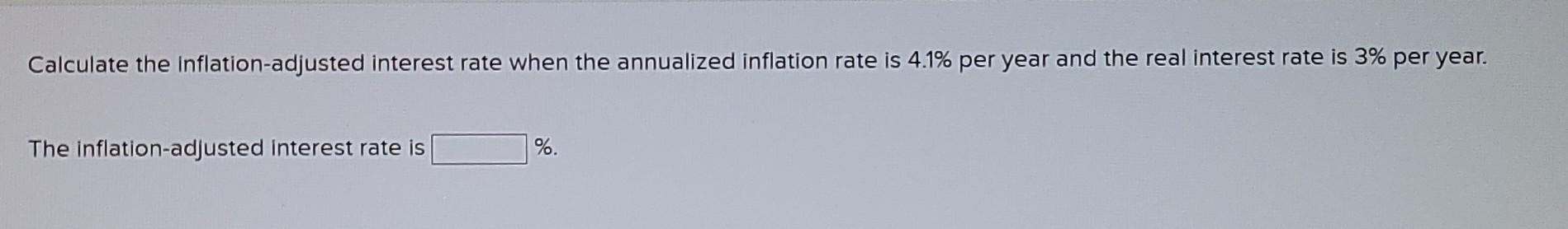 Solved Calculate the inflation-adjusted interest rate when | Chegg.com