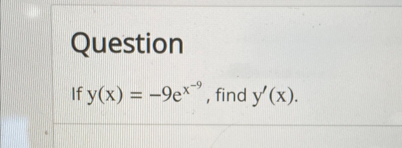 Solved Questionif Y X 9ex 9 ﻿find Y X