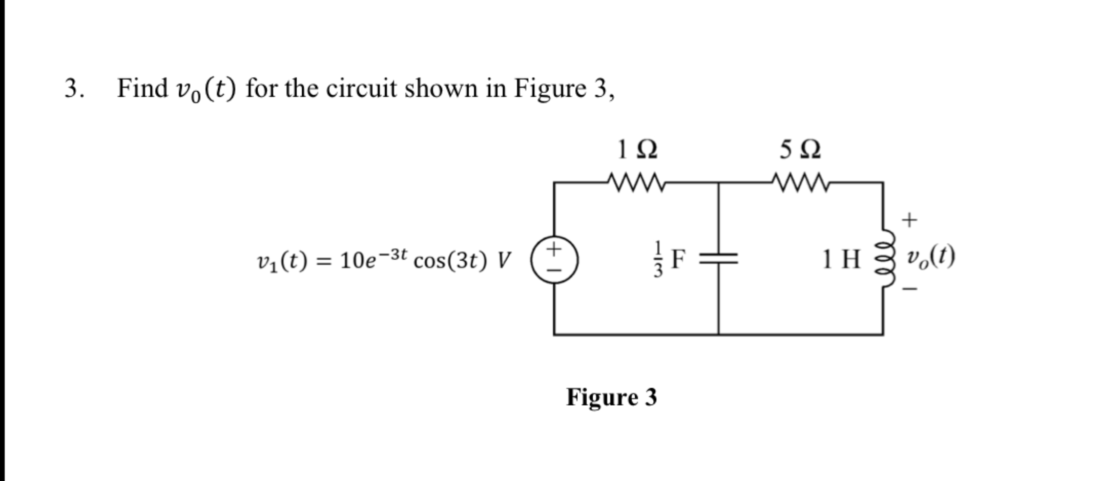 Solved Find v0(t) ﻿for the circuit shown in ﻿Figure 3,Figure | Chegg.com