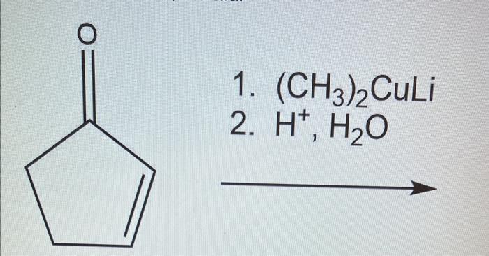 Solved 1. (CH3)2CuLi 2. H+,H2O | Chegg.com