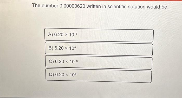 Solved The number 0.00000620 written in scientific notation | Chegg.com