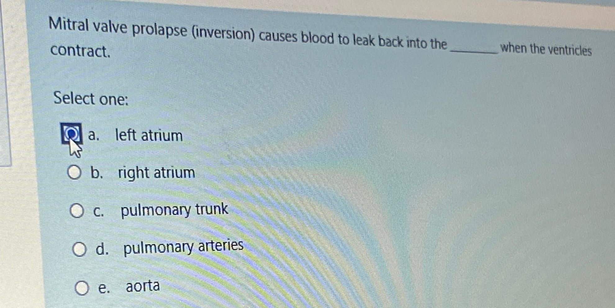 Solved Mitral valve prolapse (inversion) ﻿causes blood to | Chegg.com
