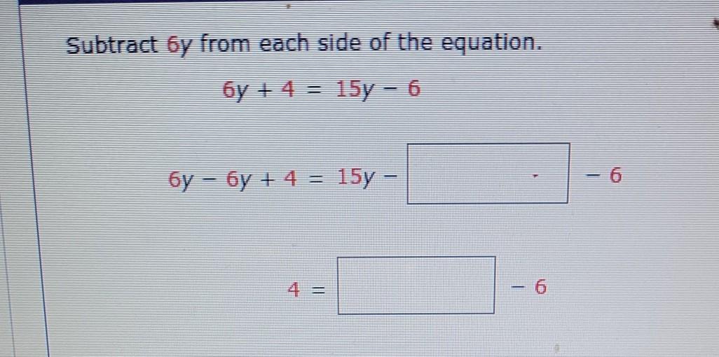 Solved Subtract by from each side of the equation. 6y + 4 = | Chegg.com